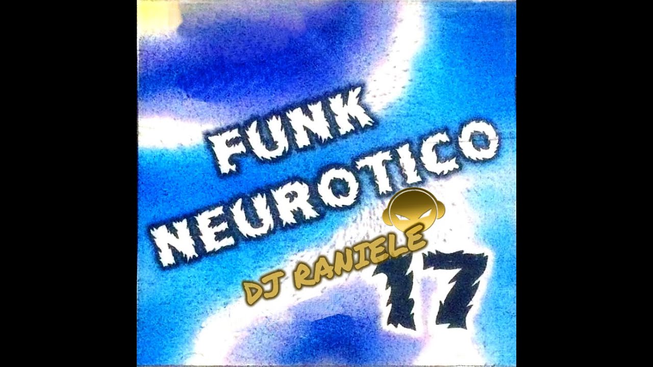 Mix (CD-R) Funk Neurótico Vol 17 2003 By RANIELE DJ - YouTube