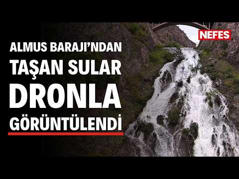 Yağışların ardından yüzde yüz doluluğa ulaşan Almus Barajı'ndan taşan sular dronla görüntülendi