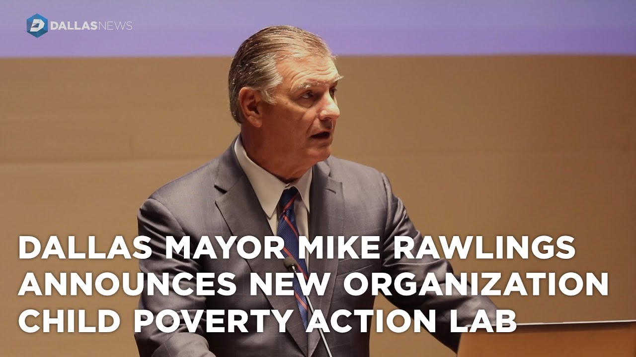 Dallas Mayor Mike Rawlings announces new organization Child Poverty ...