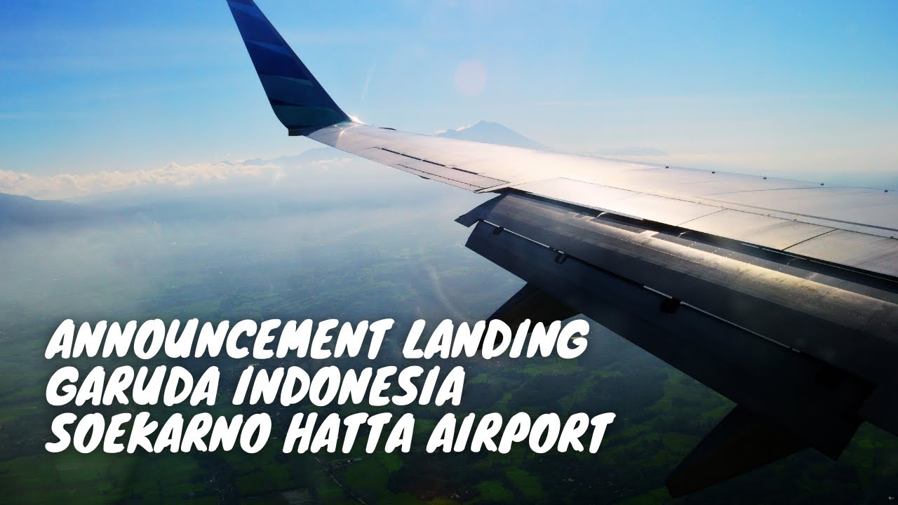 Announcement Landing Garuda Indonesia at Soekarno Hatta International ...
