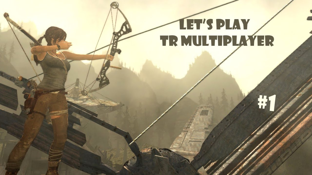 Let's Play TR Multiplayer - #1: Getting Killed - YouTube