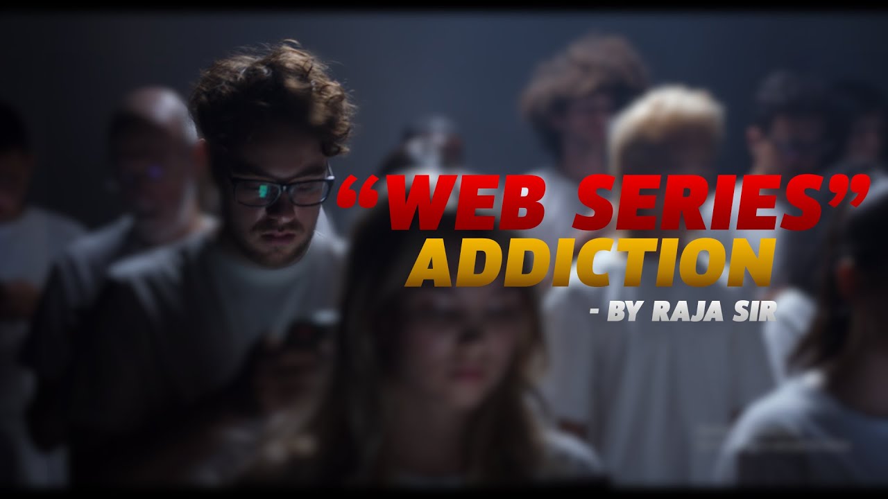 Web series Addiction | motivational video by Raja sir - YouTube