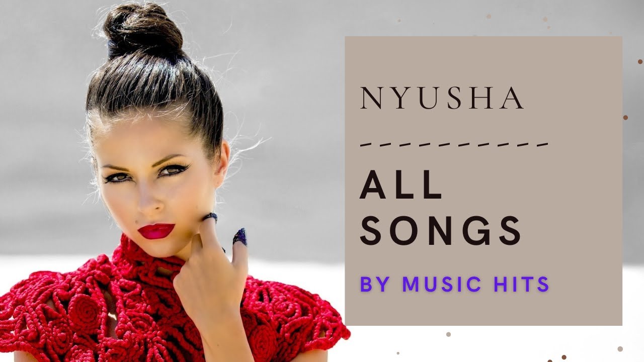 All Songs of NYUSHA/НЮША | Best Hits Collection - YouTube