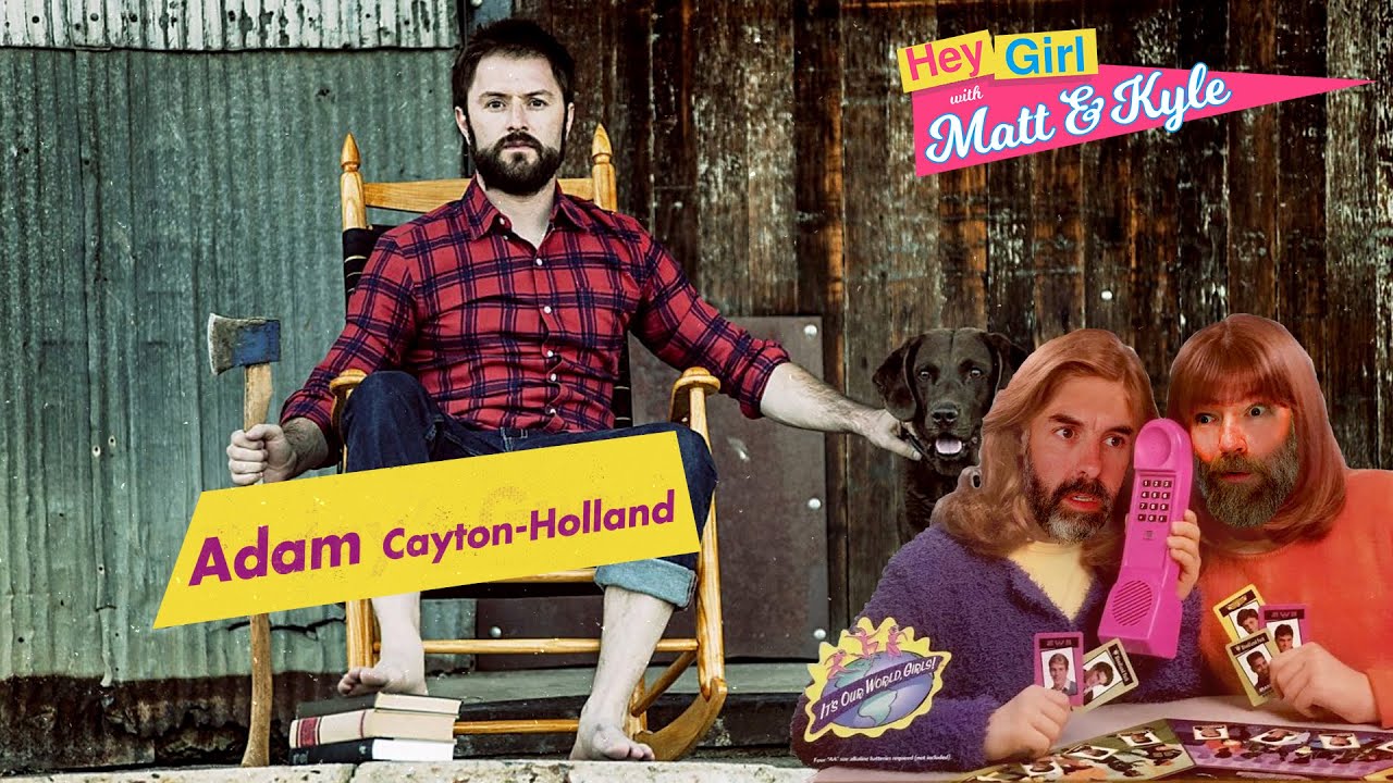 Hey Girl with Matt and Kyle #18 - Adam Cayton-Holland - YouTube
