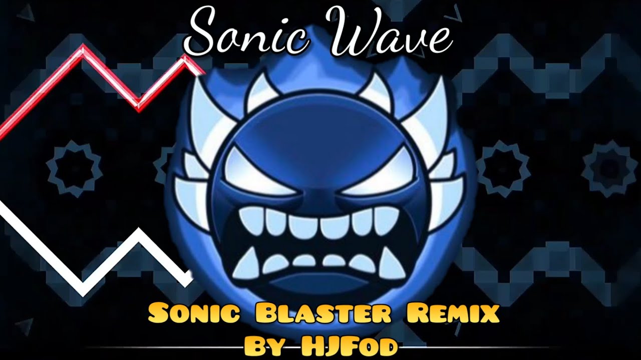 Sonic Blaster Remix - By HJFod Remix (Sonic Blaster Remix in Sonic Wave ...