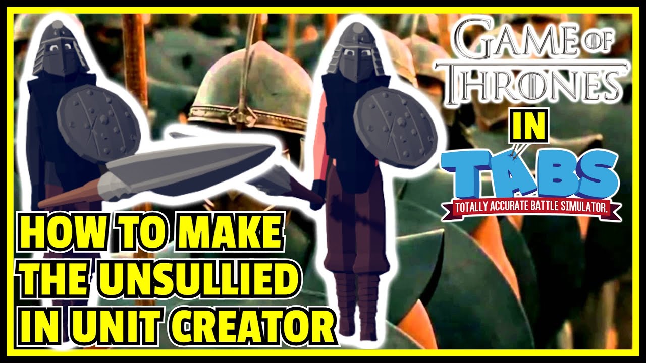 How to make THE UNSULLIED from GoT in TABS Unit Creator! | Totally ...