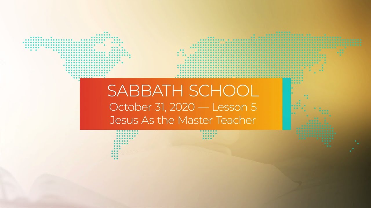 Sabbath School - 2020 Q4 Lesson 5: Jesus As the Master Teacher ...