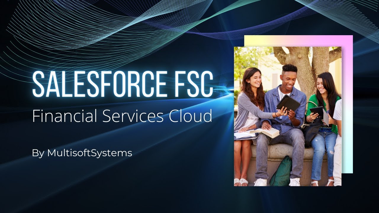 Salesforce FSC Training - Learn Salesforce FSC 2023 | Multisoft Systems ...