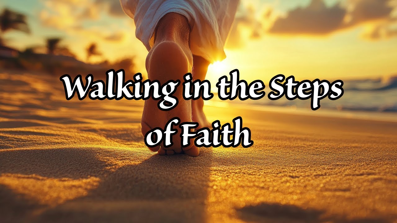 Romans 4:12 "Walking in the Steps of Faith" - YouTube