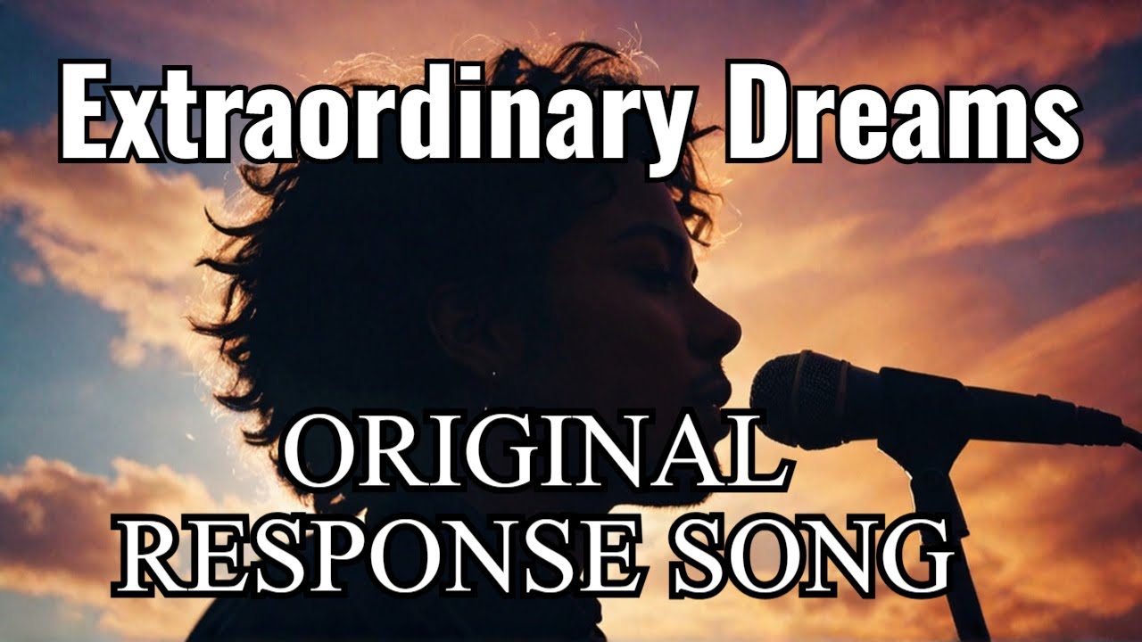 "Extraordinary Dreams" - An Original Response Song (Inspired by John ...
