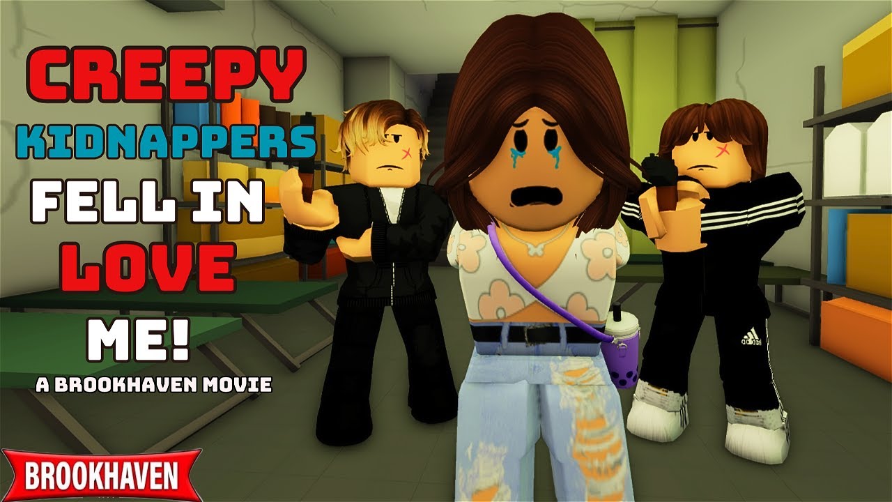 THE CREEPY KIDNAPPERS FALL IN LOVE WITH ME!!| ROBLOX BROOKHAVEN 🏡RP ...