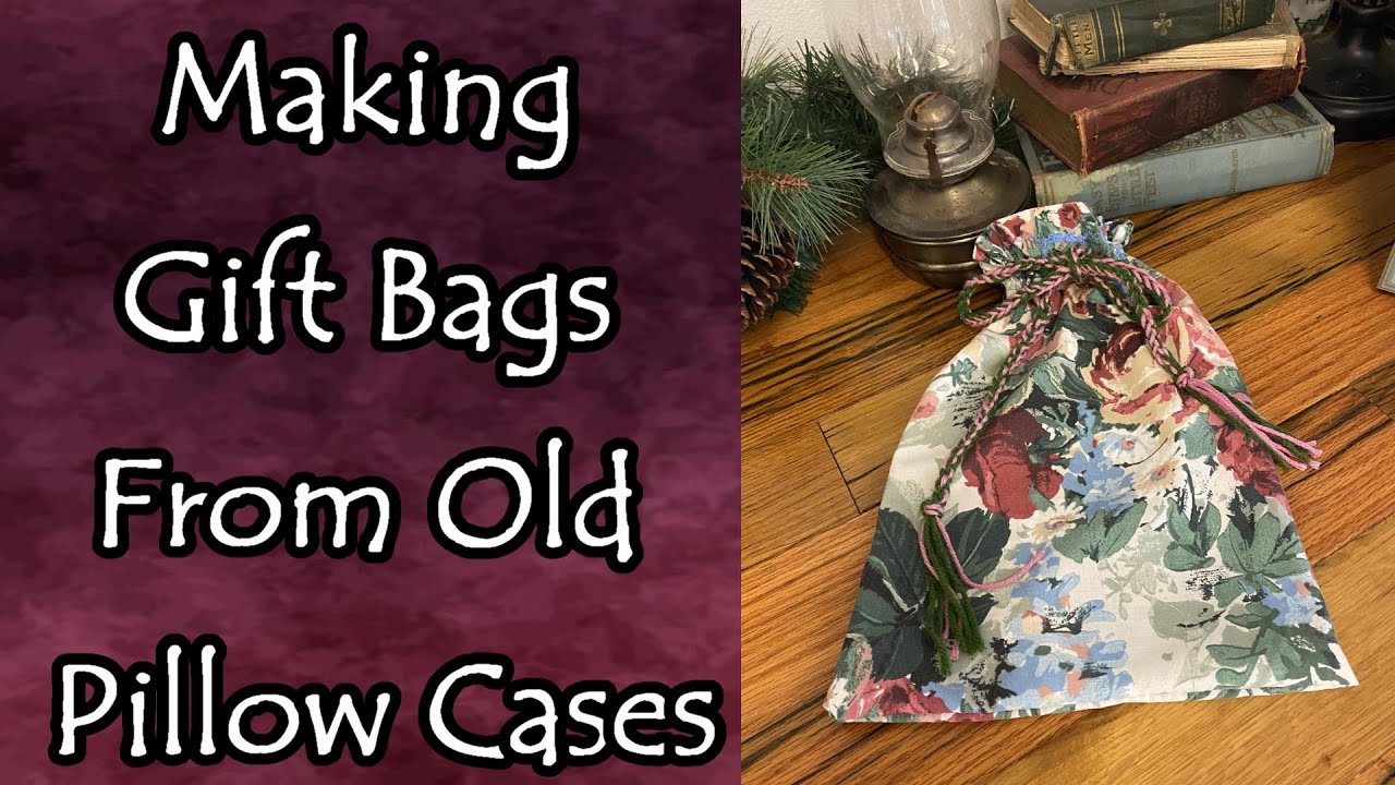 Make a Reusable Gift Bag from a Recycled Pillow Case - YouTube