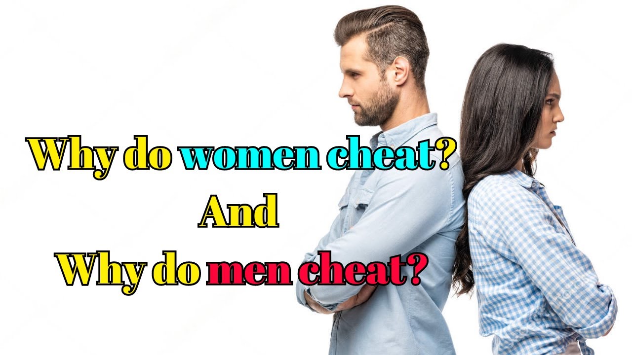 Why do women cheat? And ... Why do men cheat? - YouTube