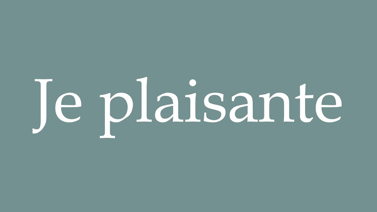 How to Pronounce ''Je plaisante'' (Just kidding) Correctly in French ...