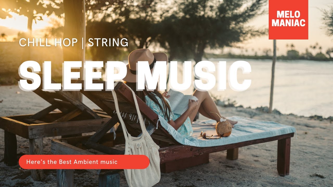 CHILL HOP | AMBIENT MUSIC | STRING | SLEEP MUSIC (Get the best sleep ...