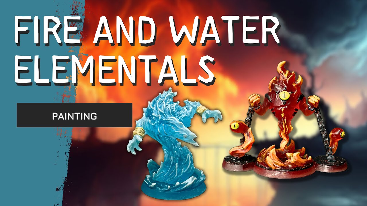 Miniature Painting Tutorial: Fire and Water Elementals in Transparent ...