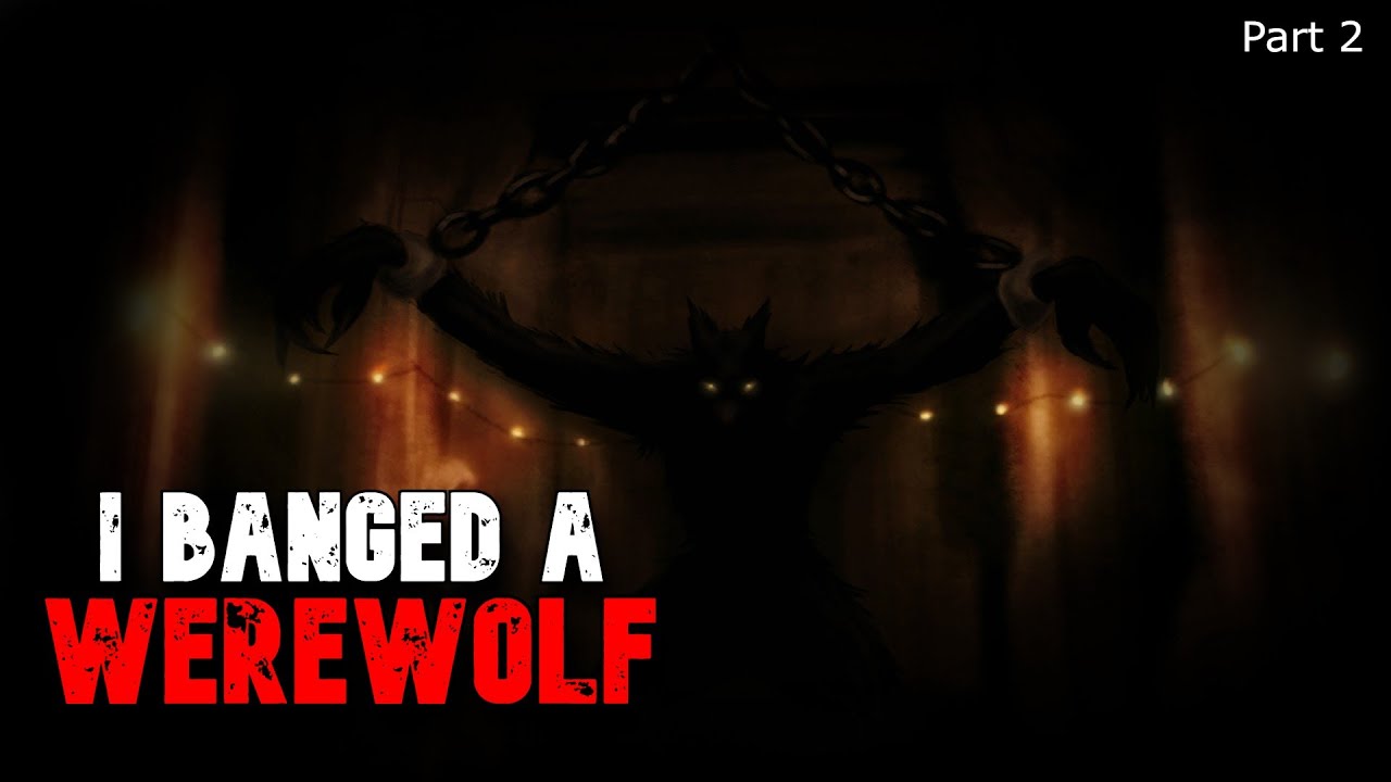 Who's Afraid of the Big Bad Wolf? | I BANGED A WEREWOLF - Part 2 - YouTube