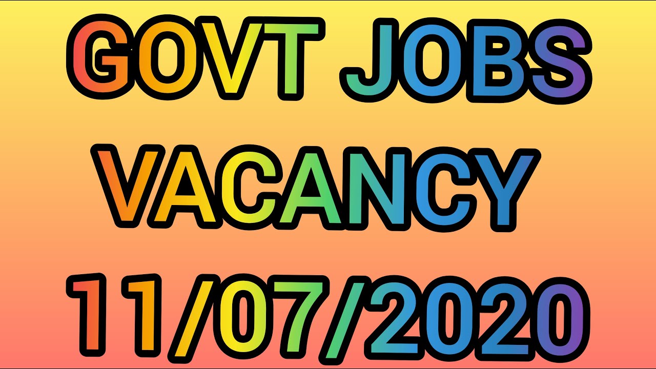 Govt Job Vacancy (11/07/2020) - YouTube