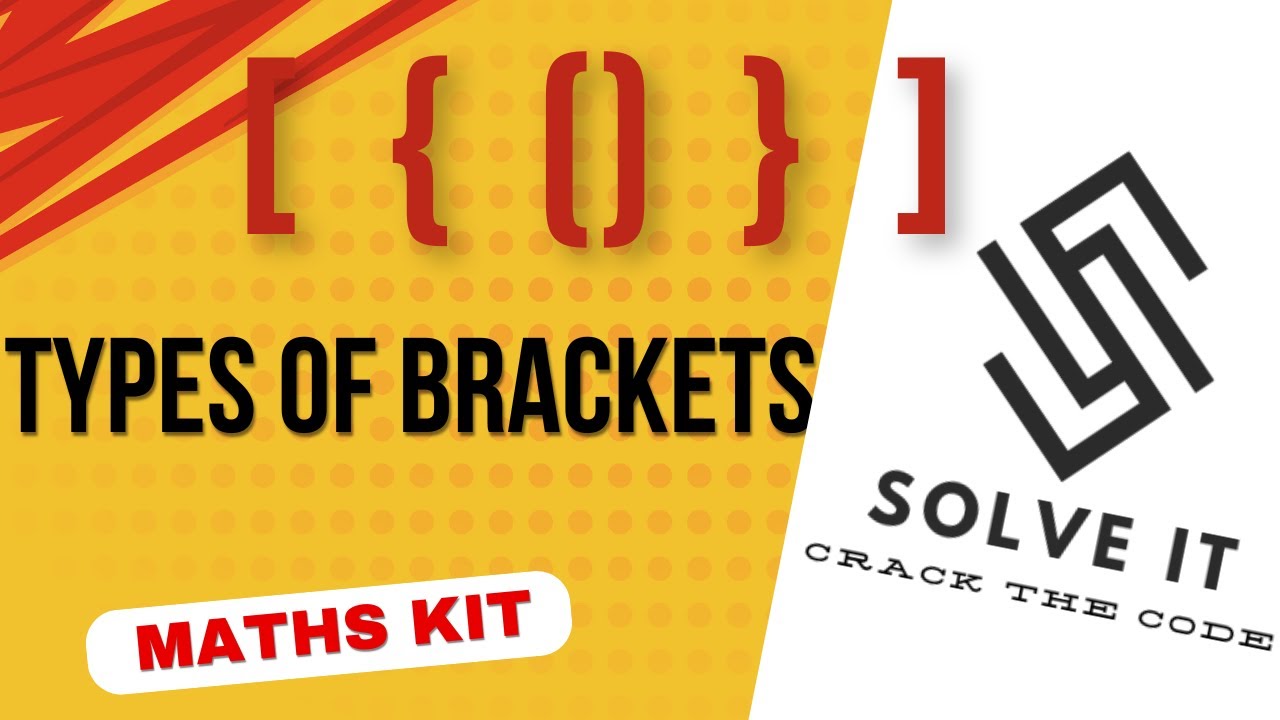 types of brackets / vinculum / small or round brackets / curly brackets ...