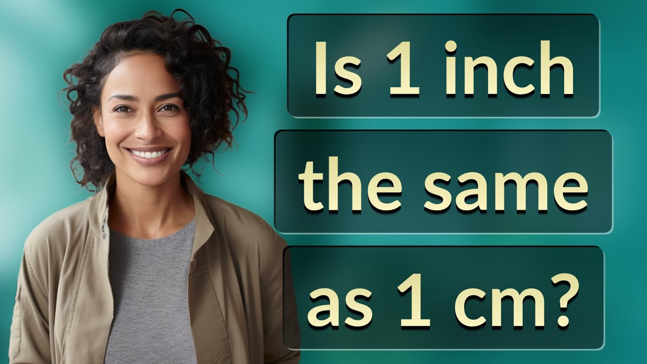 Is 1 inch the same as 1 cm? - YouTube