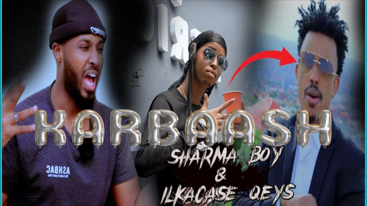 KARBAASH KALE SHARMA BOY FT ILKACASE QEYS MIDKEE KARBAASH KULUL ...