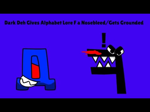 Dark Deh Gives Alphabet Lore F a Nosebleed/Gets Grounded - YouTube