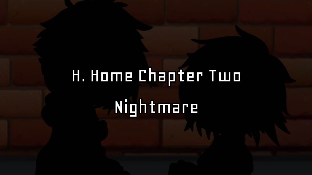 H. Home Chapter Two | Nightmare - YouTube