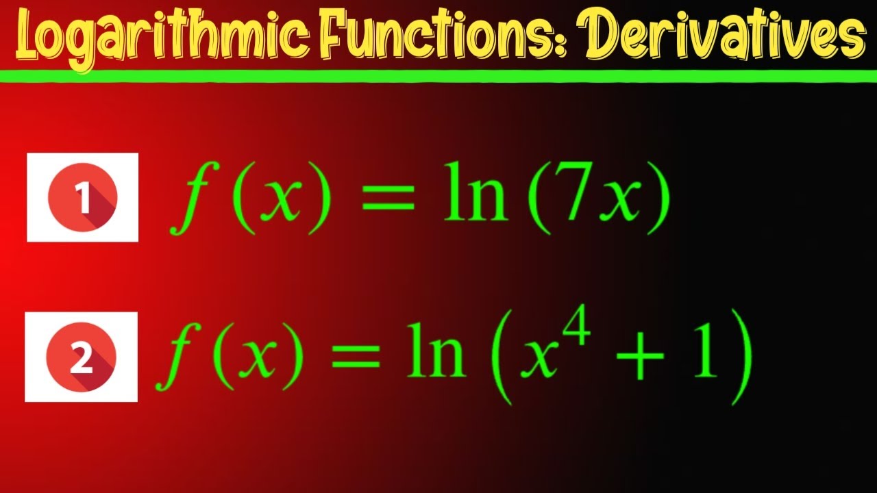 Derivative of natural logarithm | Derivative of ln(7x),ln(x^4+1 ...
