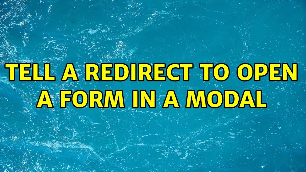 Tell a redirect to open a form in a modal - YouTube