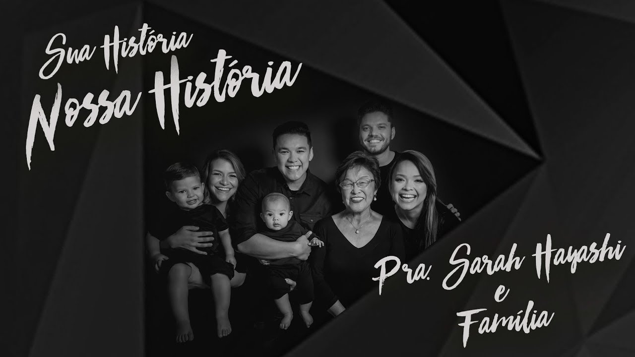 Sua História Nossa História // Dra. Sarah Hayashi e Família - YouTube