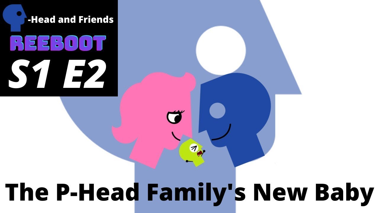 P-Head and Friends: REBOOT - The P-Head Family's New Baby! - YouTube