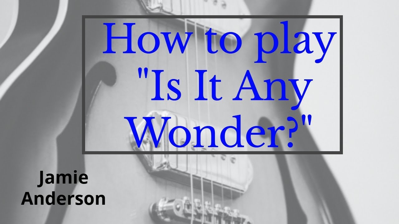How To Play Is It Any Wonder YouTube how-to-play-is-it-any-wonder-youtube