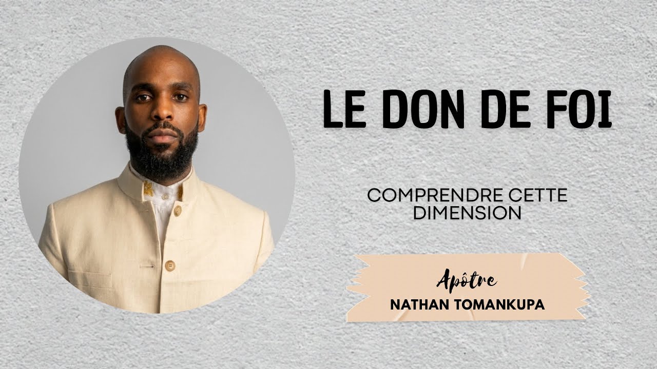 LE DON DE FOI - THE GIFT OF FAITH | Ap. Nathan Tomankupa - YouTube