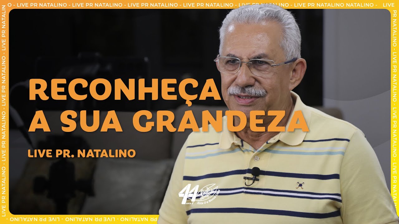 O RECONHECIMENTO É FUNDAMENTAL NAS NOSSAS VIDAS | Live Pr. Natalino (06/03) - YouTube