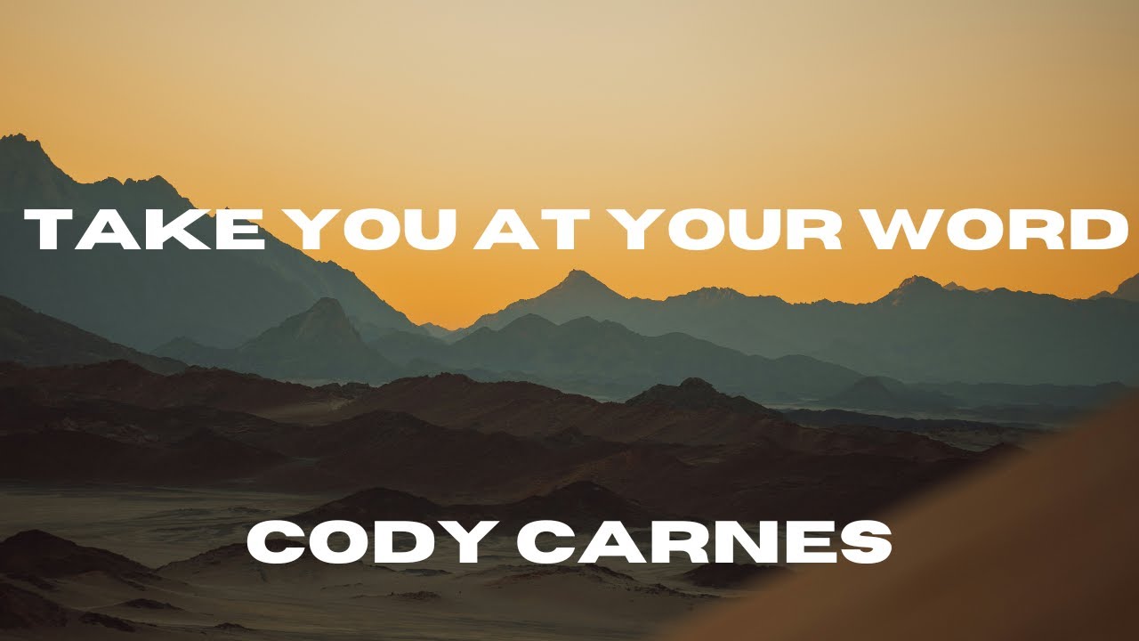 Take You At Your Word (Lyric Video) Cody Carnes + Benjamin William ...