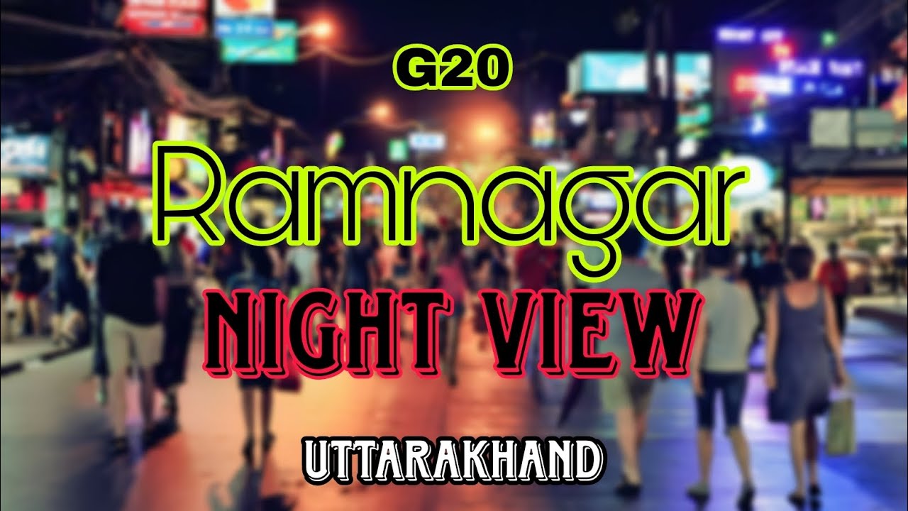 Ramnagar Night View || G20 || Dhikuli || Uttarakhand, 2023. - YouTube