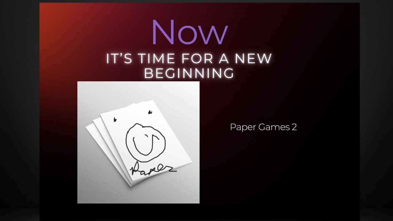 The new beginning-Paper Games 2 - YouTube