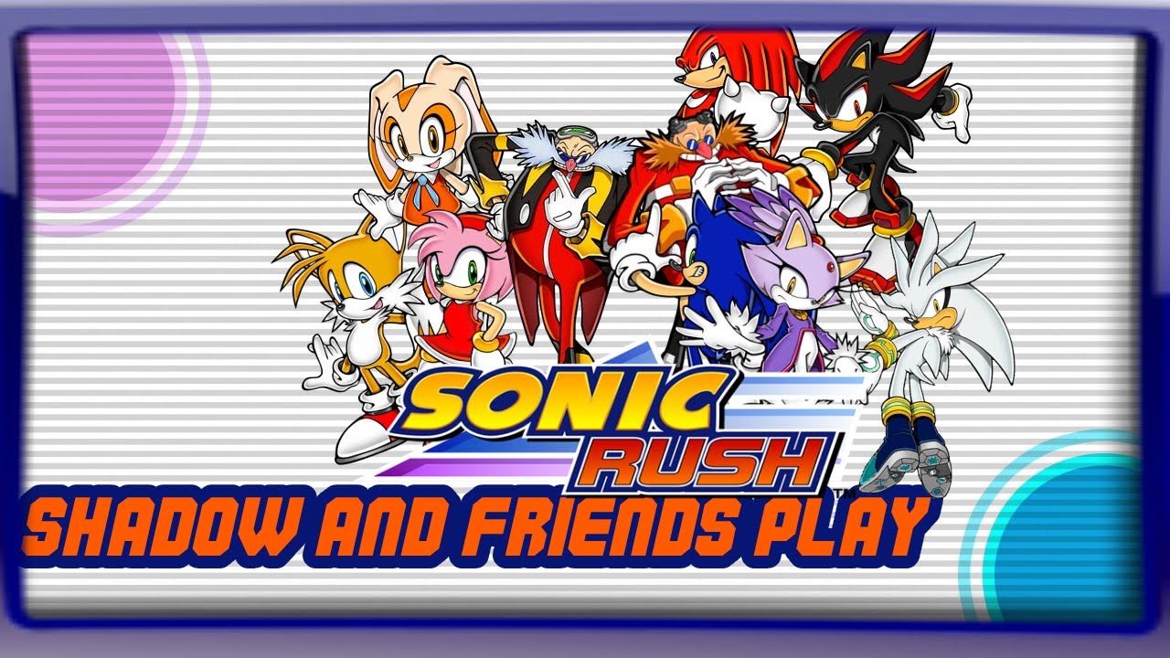 Shadow and Friends Play Sonic Rush PT 1 - YouTube