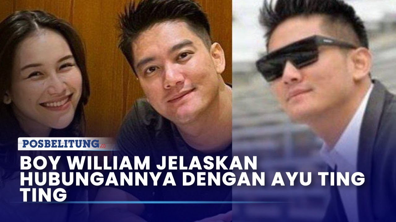 Dikabarkan Dekat Dengan Ayu Ting Ting, Boy William Akhirnya Jelaskan ...