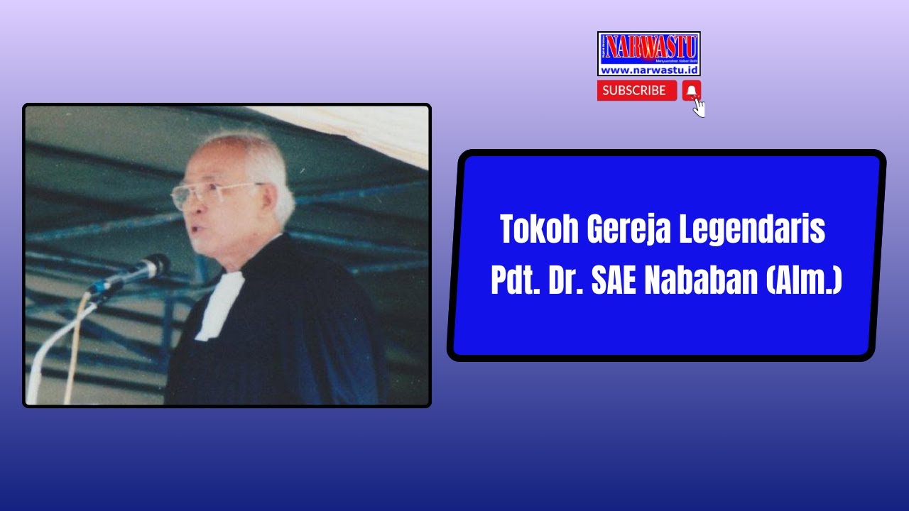 Tokoh Gereja Legendaris Pdt. Dr. SAE Nababan (Alm.) - YouTube