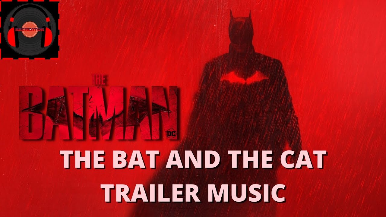 The Batman (2020) The Bat and The Cat Trailer Music | ReCreator - YouTube