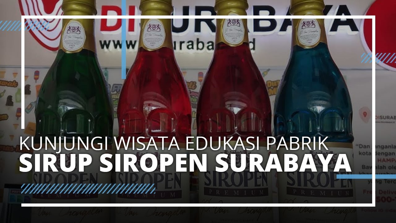 VIDEO TRAVEL | Kunjungi Wisata Edukasi Pabrik Sirup Siropen Surabaya ...