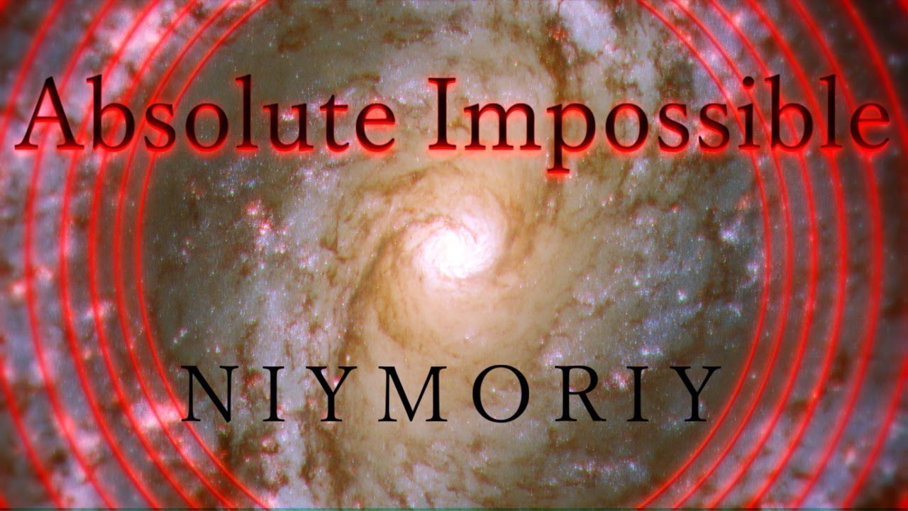Absolute Impossible - NIYMORIY - YouTube