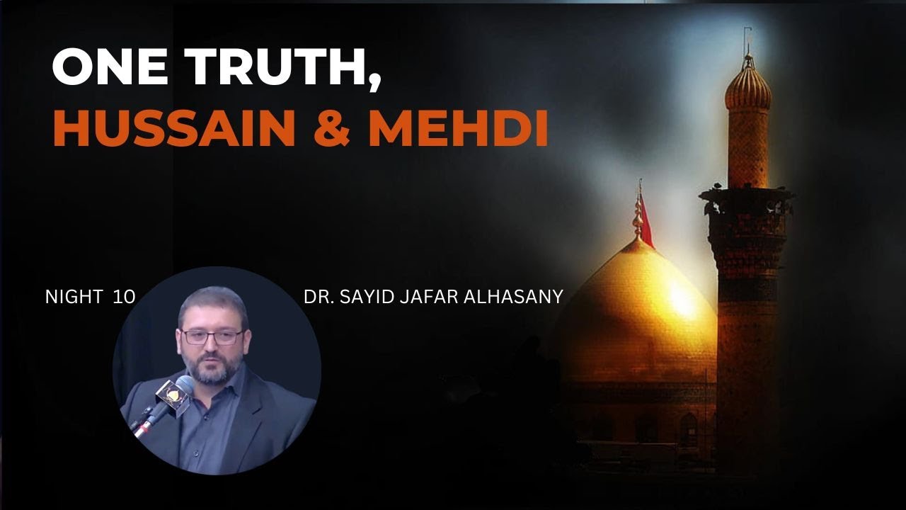 Night 10 - One Truth, Hussain & Mehdi (pbut) - Muharram 2023 | Dr. Sayid Jafar AlHasany - YouTube