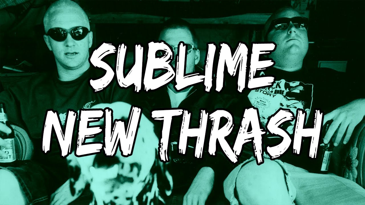 Sublime - New Thrash (Lyrics) - YouTube