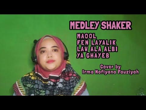 MEDLEY SHAKER || MAOOL - FEN LAYALIK - LAW ALA ALBI - YA GHAYEB || COVER BY IRMA NOFIYANA ...