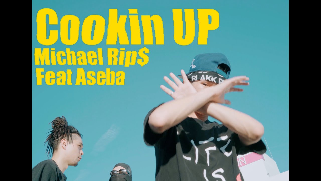 MICHAEL RIP$ - Cooking UP Feat. ASEBA (Official Music Video) - YouTube