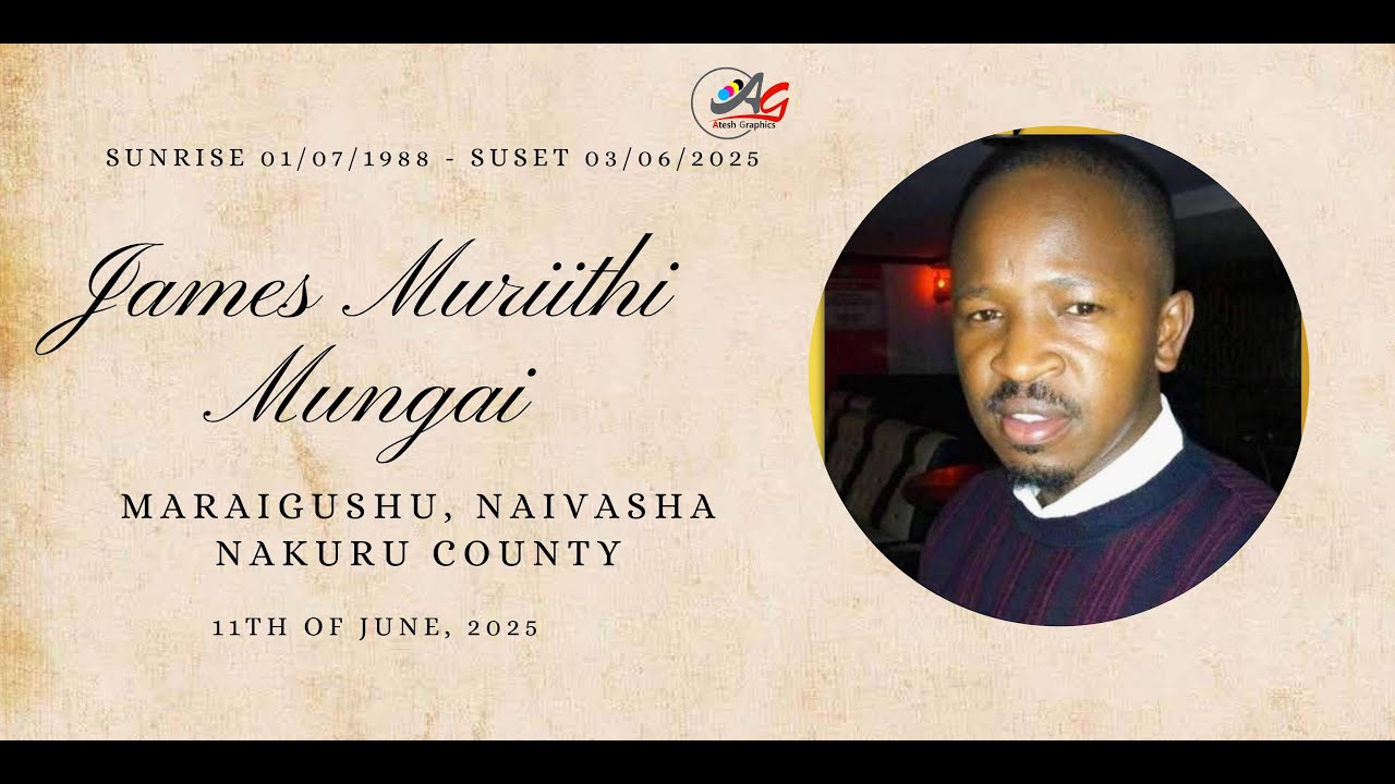 IN LOVING MEMORY OF JAMES MURIITHI MUNGAI. 01/07/1988 - 03/06/2025 - YouTube