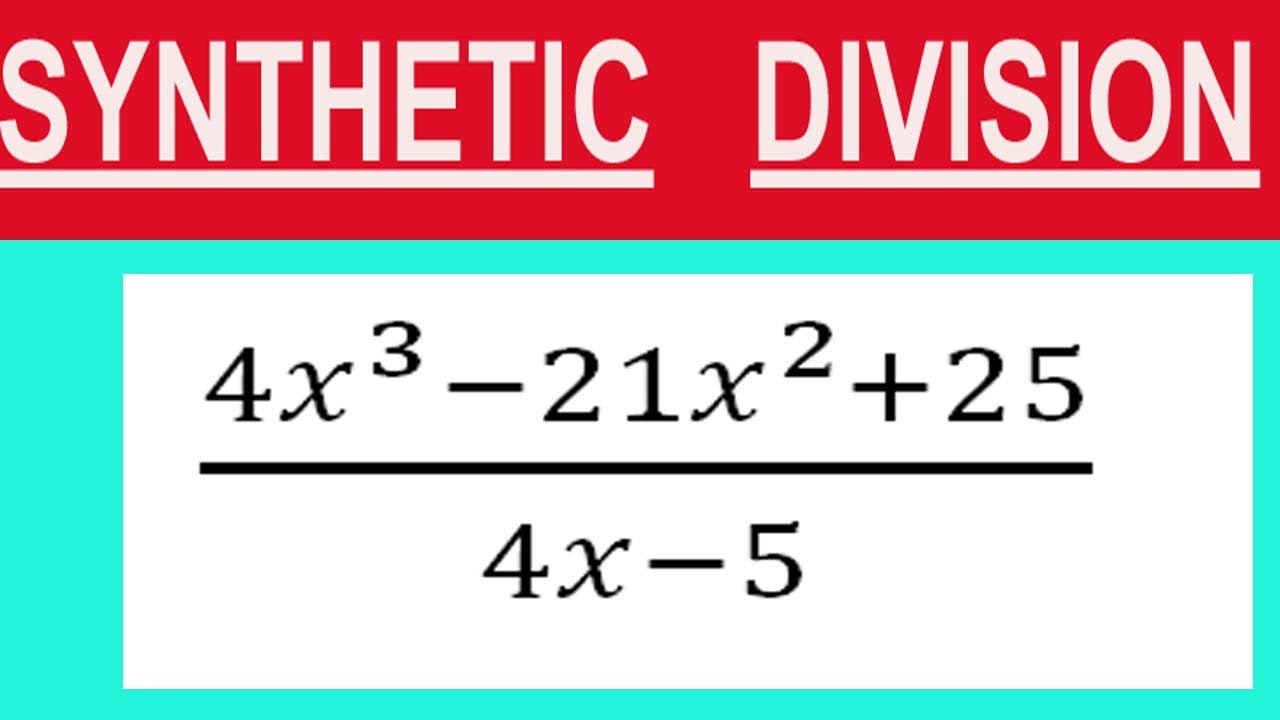 Synthetic Division 4x 3 21x 2 25 4x 5 YouTube