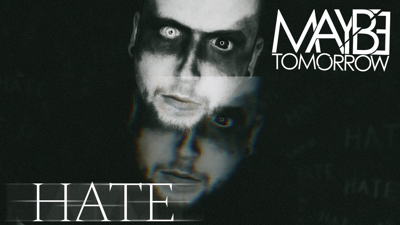 Maybe Tomorrow - Hate (Official Music Video) - YouTube
